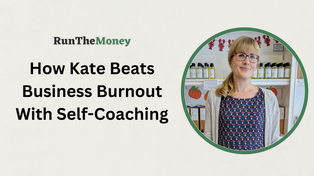 How Kate Beats Business Burnout - Run The Money